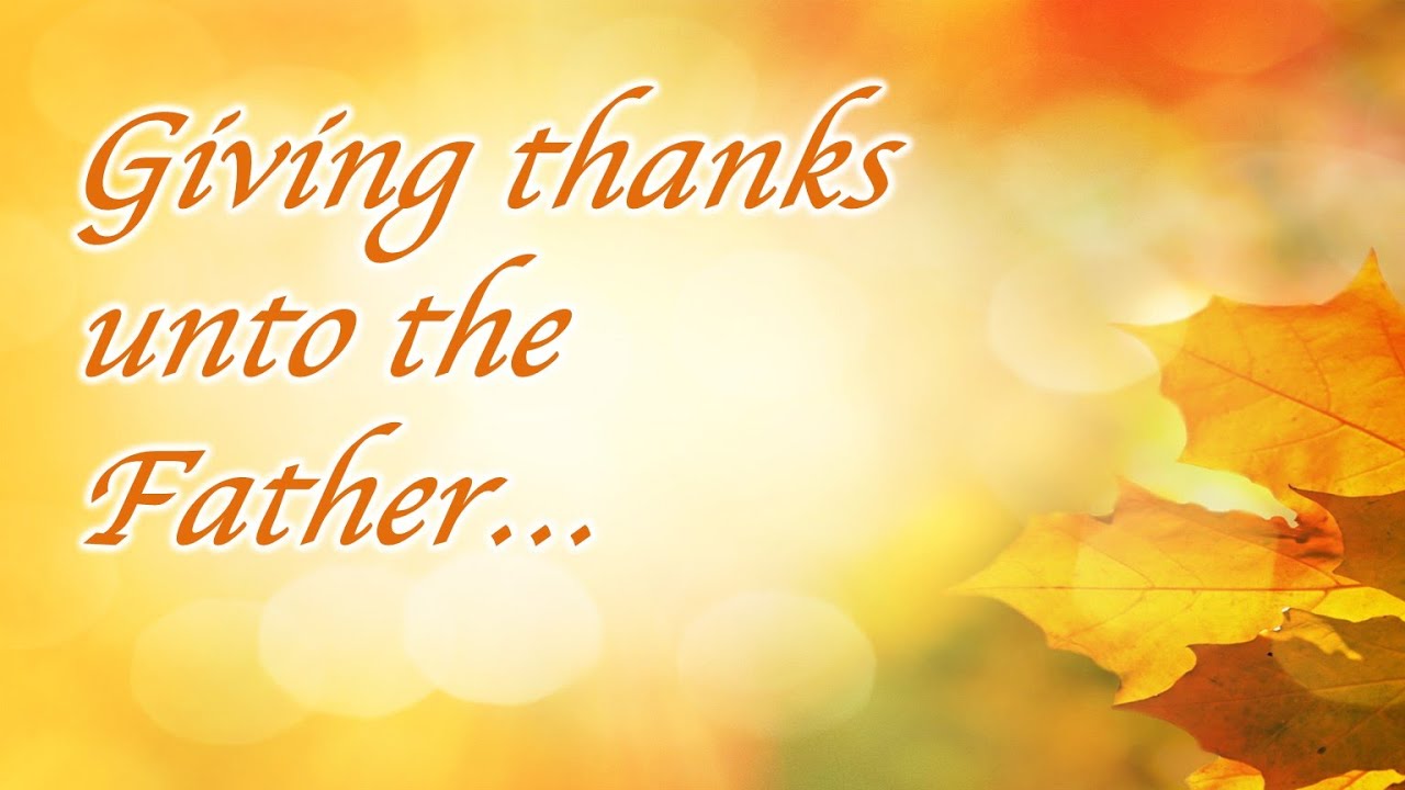 Giving Thanks Unto The Father - Emmanuel Baptist Church
